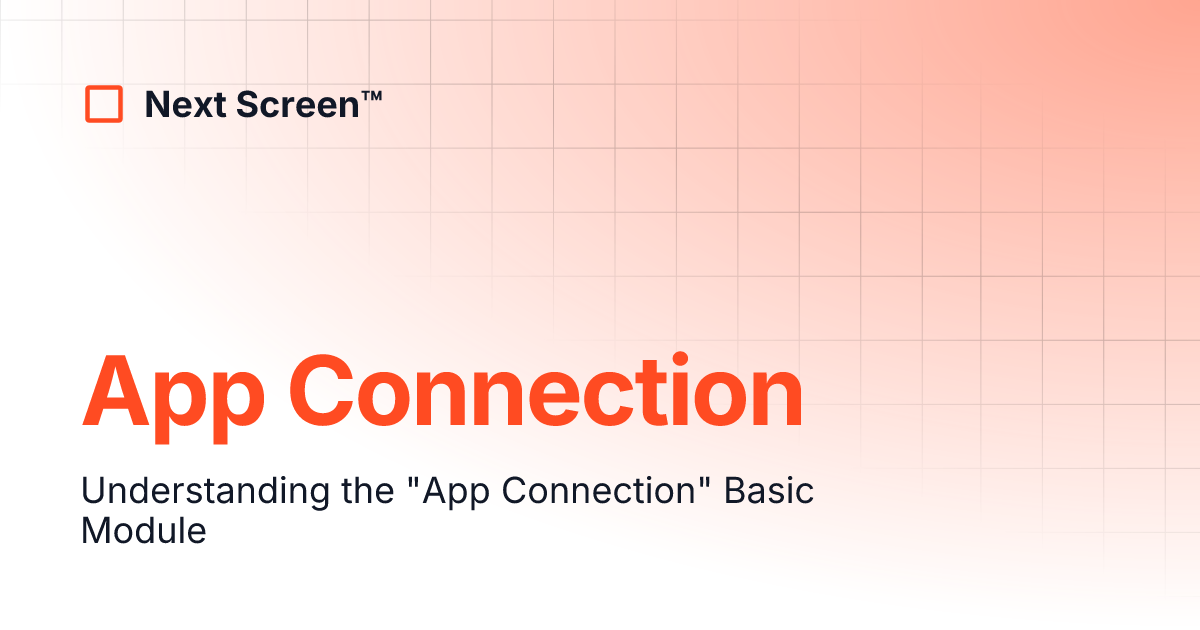 App Connection | Next Screen™